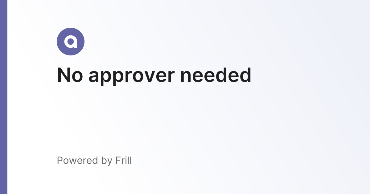 No approver needed | Frill.co